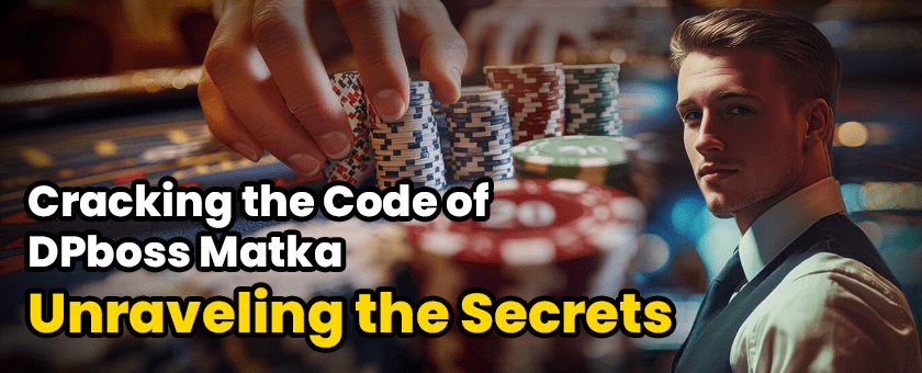 Cracking the Code of DPBoss Matka: Tips, Tricks, and Winning Strategies