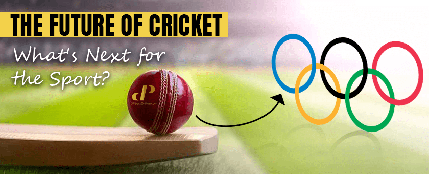 The Future of Cricket: What is Next for the Sport? - Dpboss Online