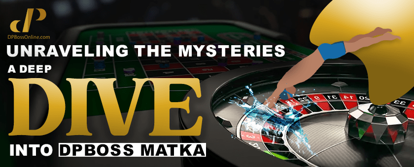 Unraveling the Mysteries: A Deep Dive into Dpboss Matka | DpBoss online