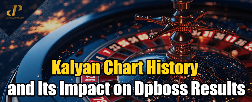 Kalyan Chart History: Understanding Its Impact on Dpboss Results