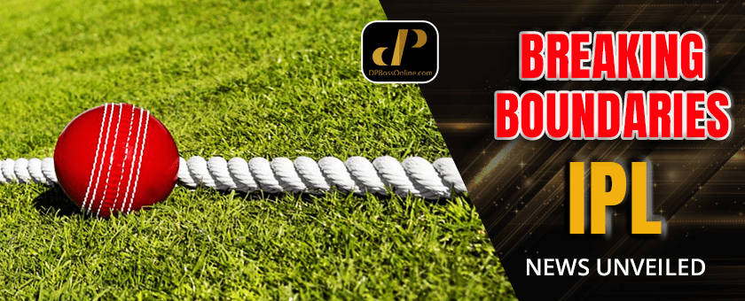 Breaking Boundaries: Unveiling the Latest IPL News | Dpboss Online